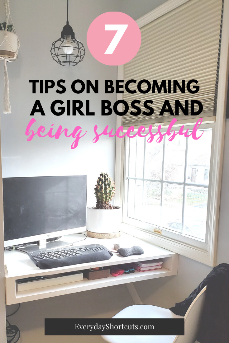 7 tips on becoming a girl boss and being successful - Everyday Shortcuts